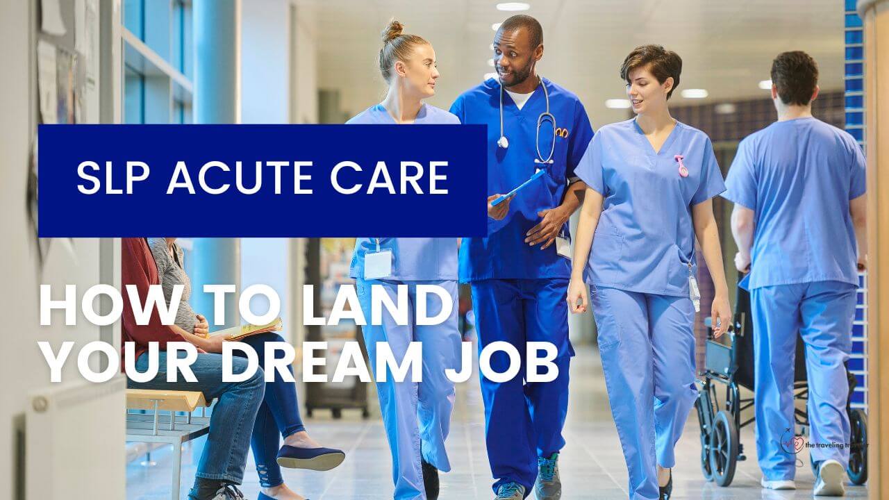 SLP Acute Care: How to Land Your Dream Job