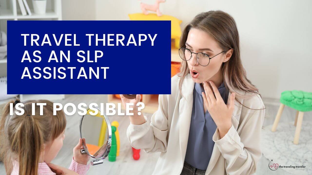 Travel Therapy as an SLP Assistant: Is It Possible?