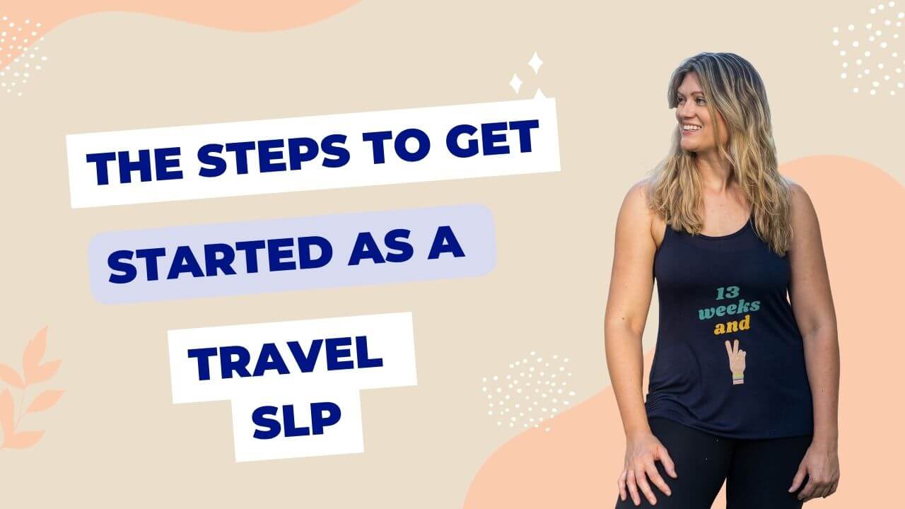 Travel Speech Therapy (Travel SLP): The Step-by-Step Guide